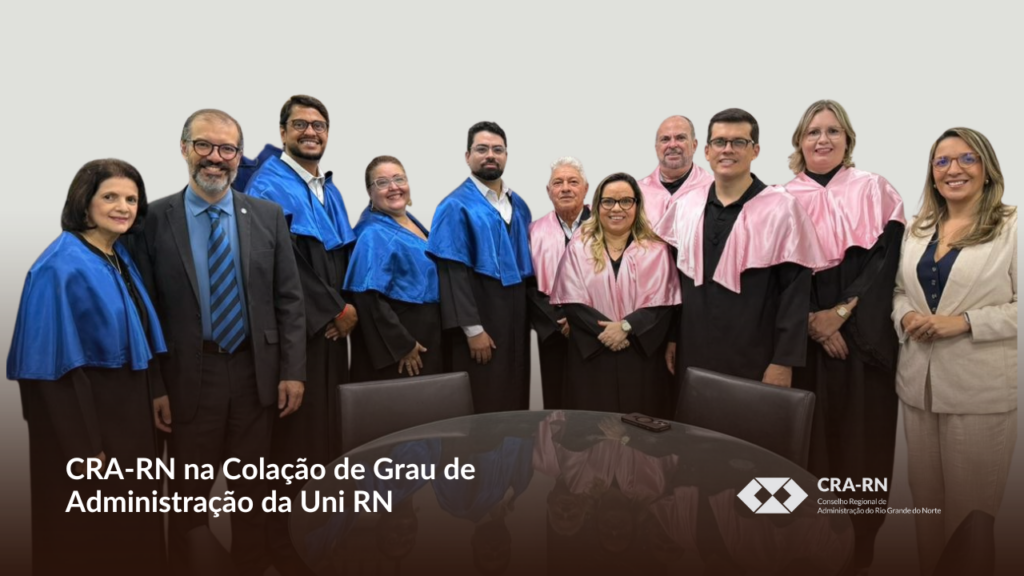 Presidente do CRA-RN participa de colação de grau da UNI-RN – CFA – CRA-RN